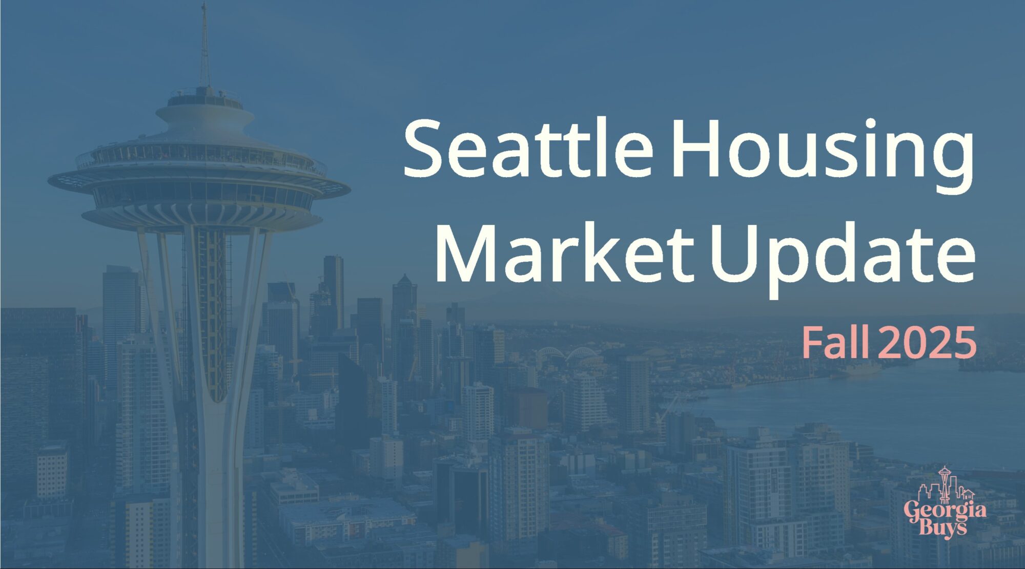 Seattle Housing Market Update: Fall 2025 - Georgia Buys